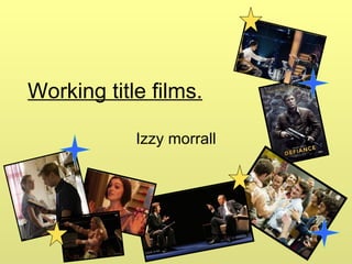 Working title films by Izzy | PPT