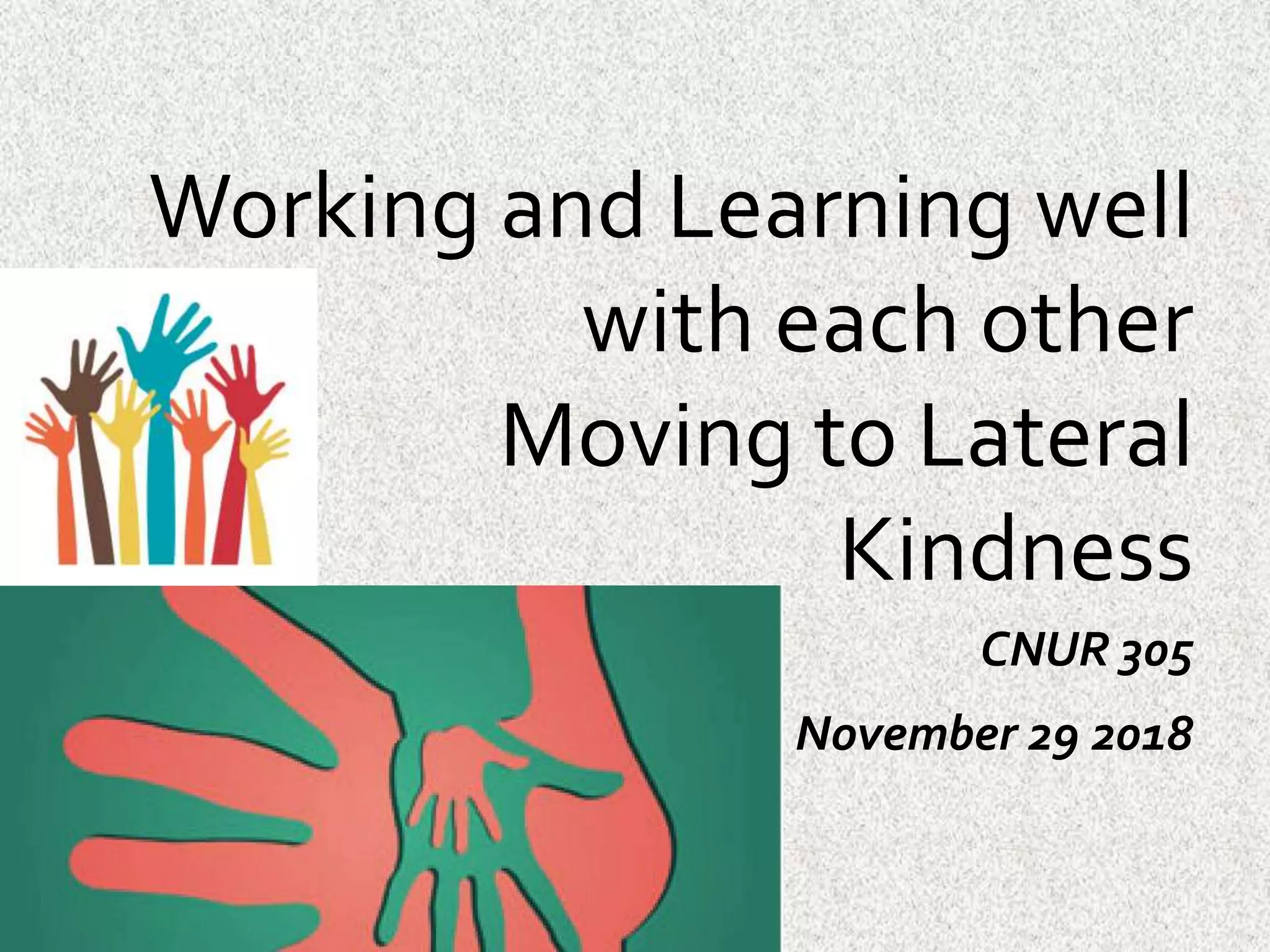 Working and learning well with each other moving to lateral kindness ...