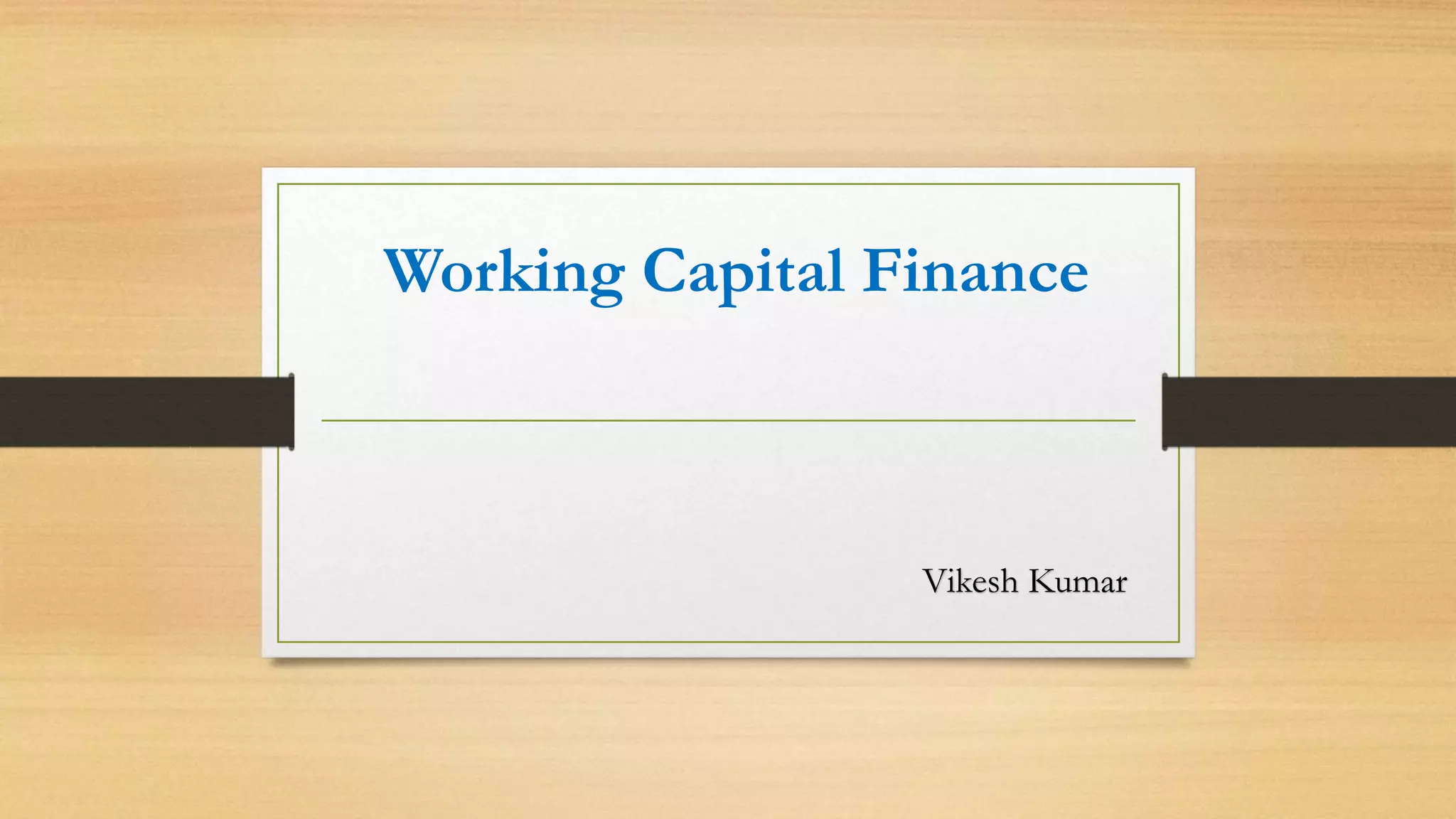 Working capital finance | PPTX