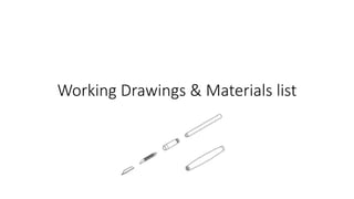 Working drawings & Materials list | PPTX