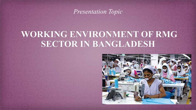 Working environment of RMG sector in bangladesh | PPTX | Apparel ...