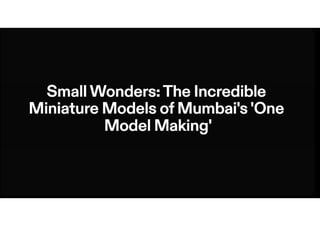 A One Model Making: Unleashing the Magic of Working Miniature Models | PPT