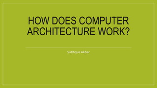 working of Computer Architecture in computer Sciencs.pptx
