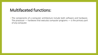 working of Computer Architecture in computer Sciencs.pptx