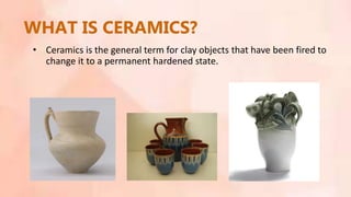 WORKING WITH CLAY - ABOUT CERAMICS.pptx