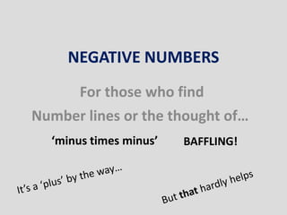 Working with negative numbers The Minus times Minus thing that confuses ...