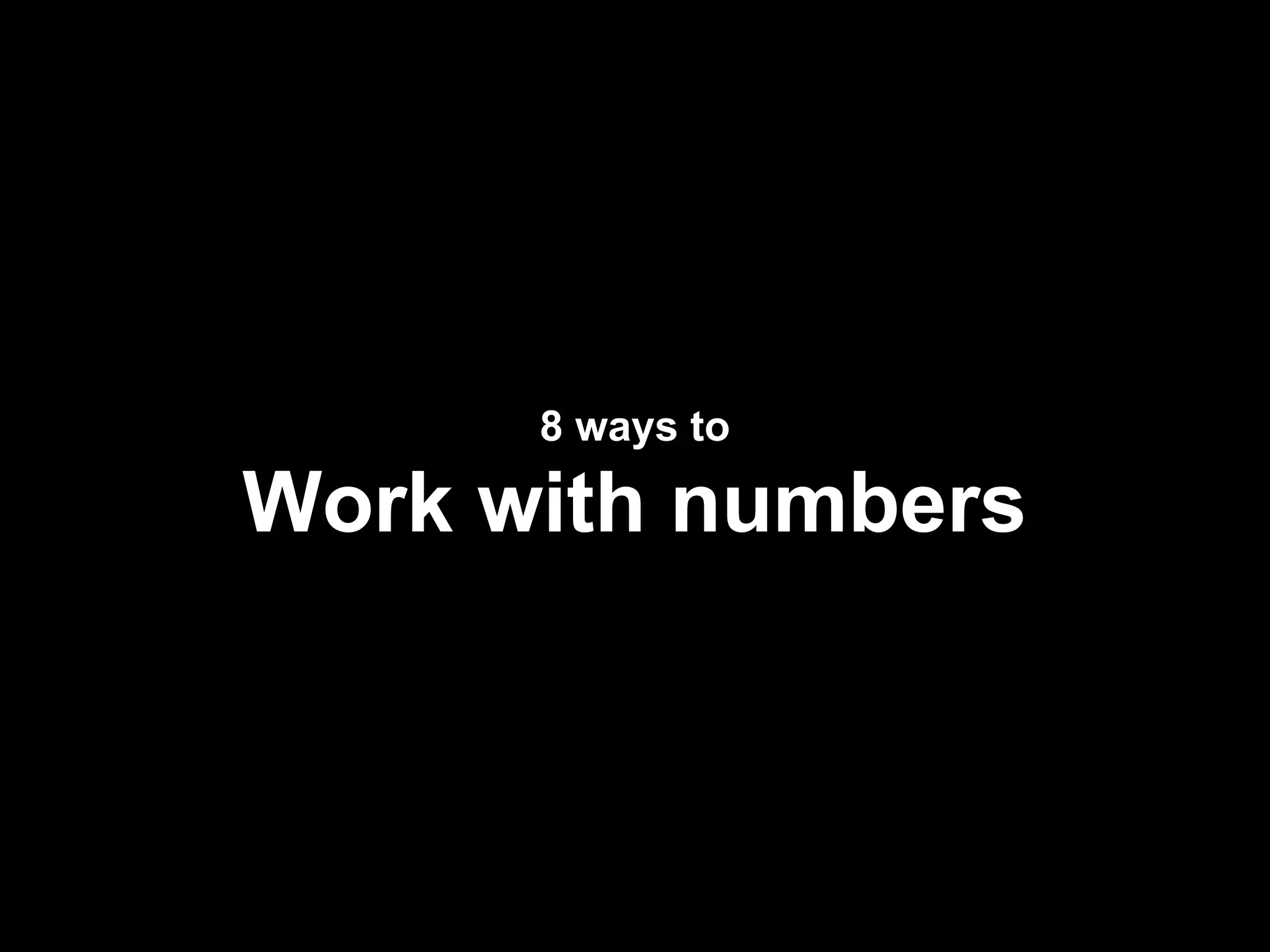 Working with numbers and people