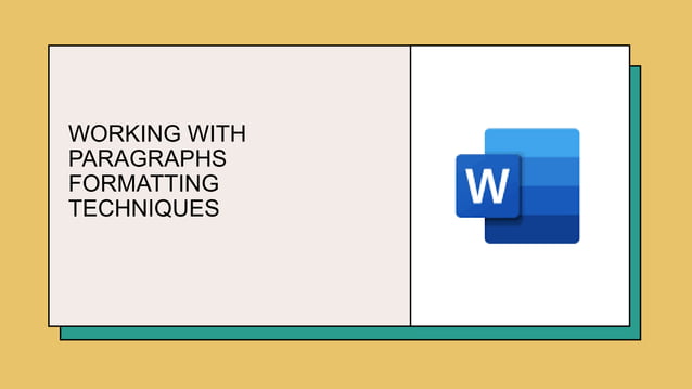 WORKING WITH PARAGRAPHS FORMATTING TECHNIQUES.pptx