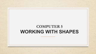 WORKING WITH SHAPES.pptx