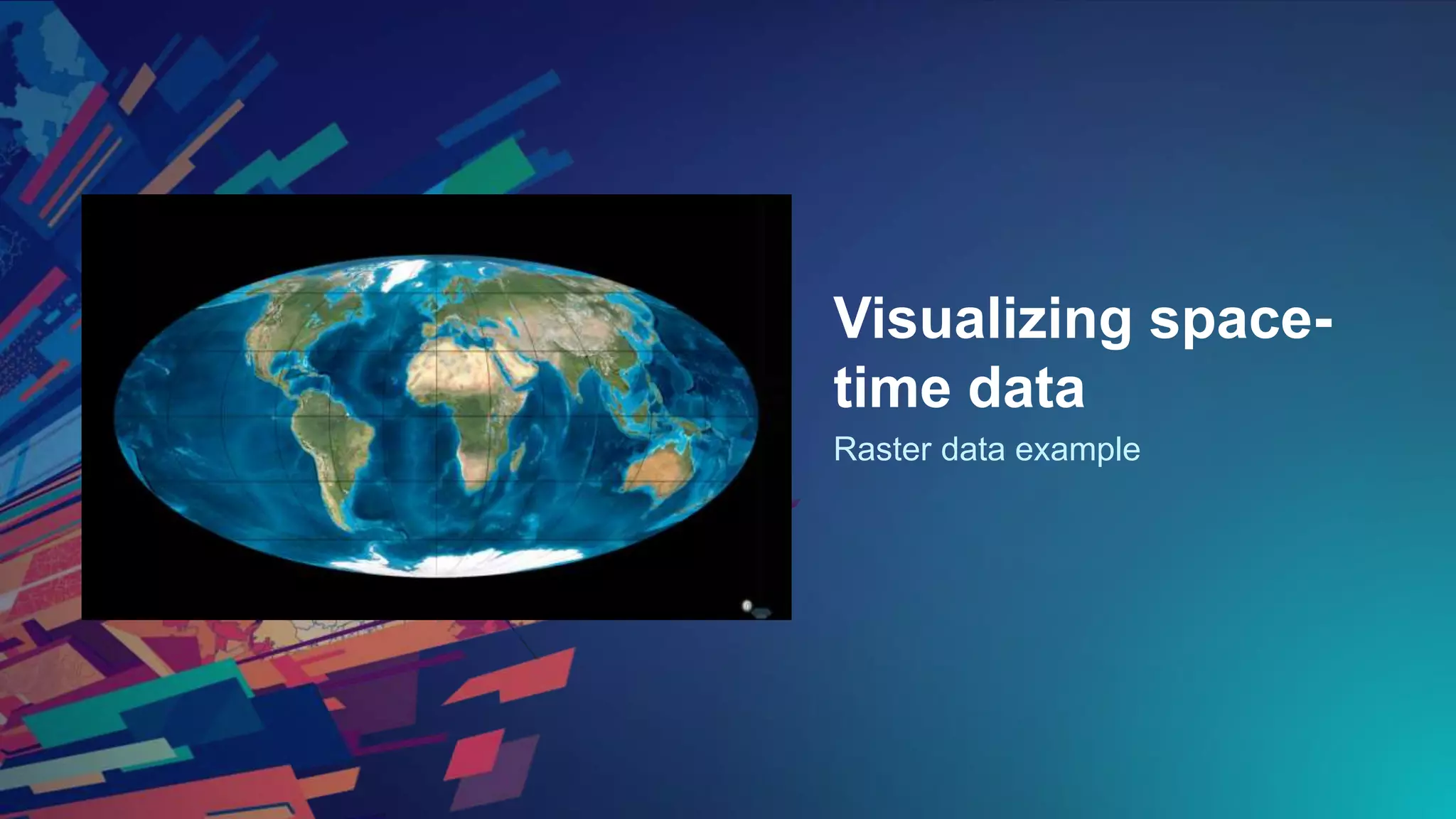 Working with space time data - esri uc 2018 | PPT