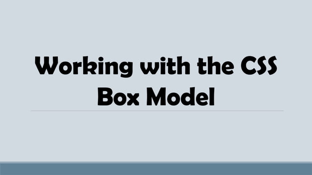 Working with the CSS Box Model, syntaxxx | PPTX