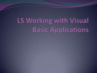 Working with visual basic applications | PPTX