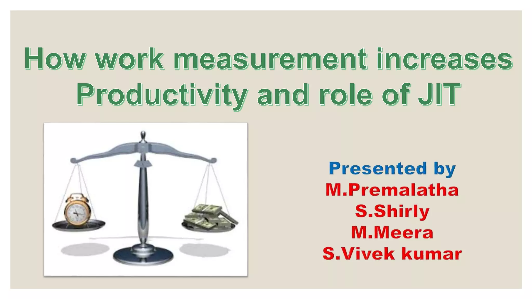 Work measurement increases productivityand role of jit om | PPT