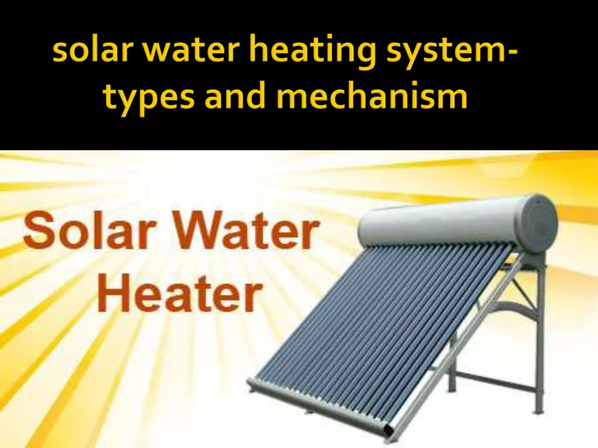 solar water heating system - types and mechanism | PPTX