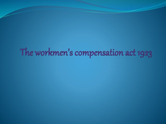 Workmens compensation act 1923 | PPTX