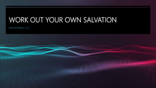 Work out salvation | PPTX