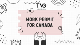 Secure Your Canadian Career Path with TVG Migration's Work Permit Solutions | PPT