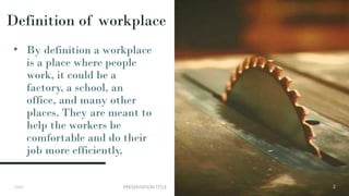WORKPLACE is a place where people work, .pptx