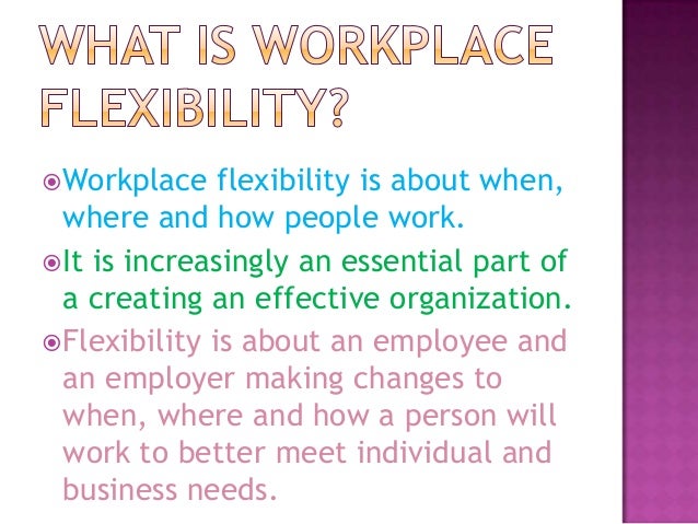 Workplace flexibility Workplace flexibility