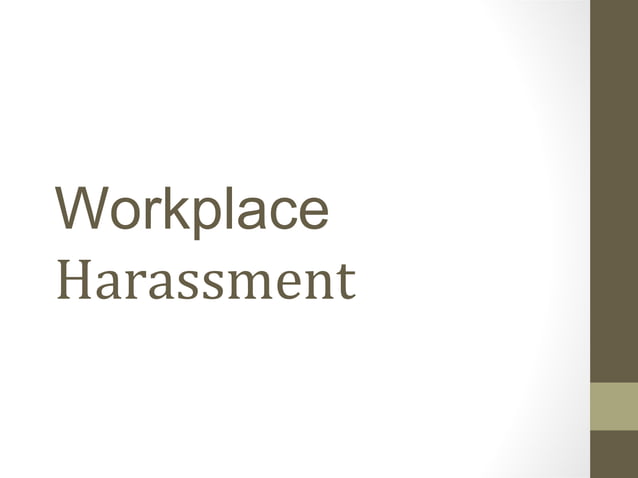 Workplace harassment | PPT | Crime & Harmful Acts to Individuals ...