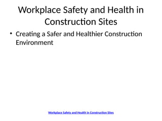 Workplace_Safety_and_Health_in_Construction_Sites.pptx