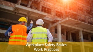 Workplace Safety Basics - Work Practices.pptx