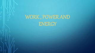 WORK , POWER AND ENERGY (1).pptx