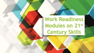 Work Readiness Modules on 21st Century Skills.pptx