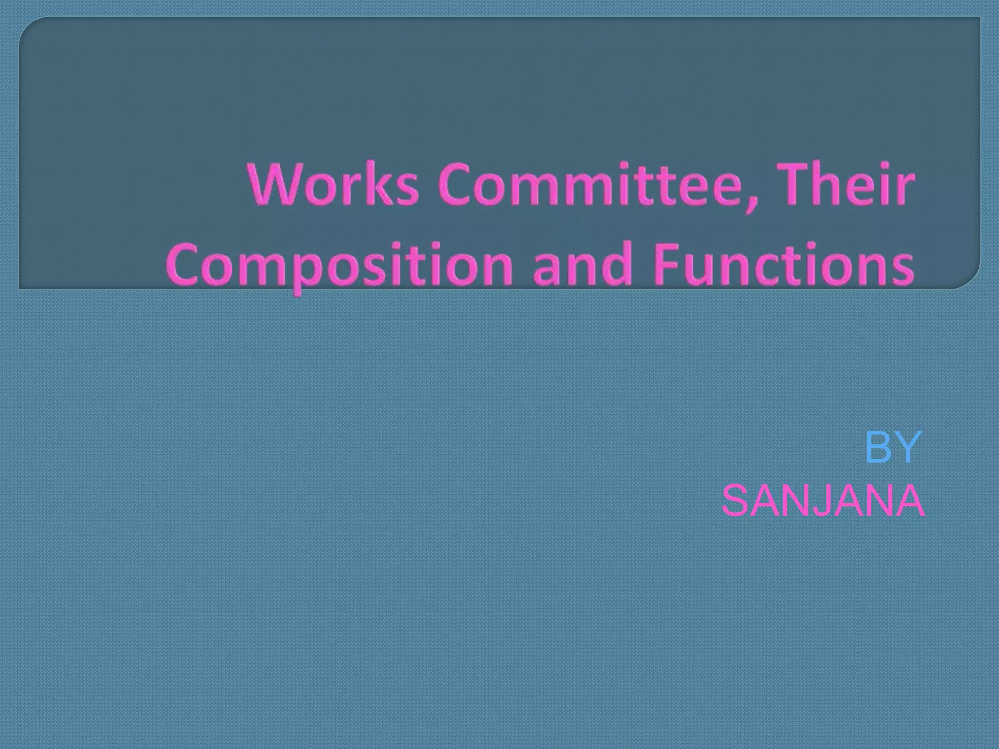 Works committees | PPTX