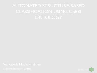Structure based auto-classification using ChEBI ontology | PPT