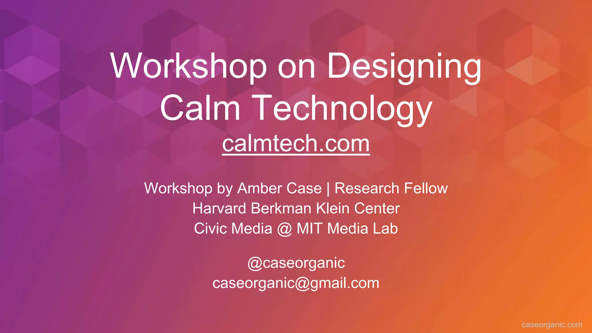 Workshop on Designing Calm Technology | PPT