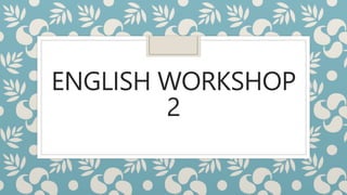 WORKSHOP 2 education English teaching .pptx