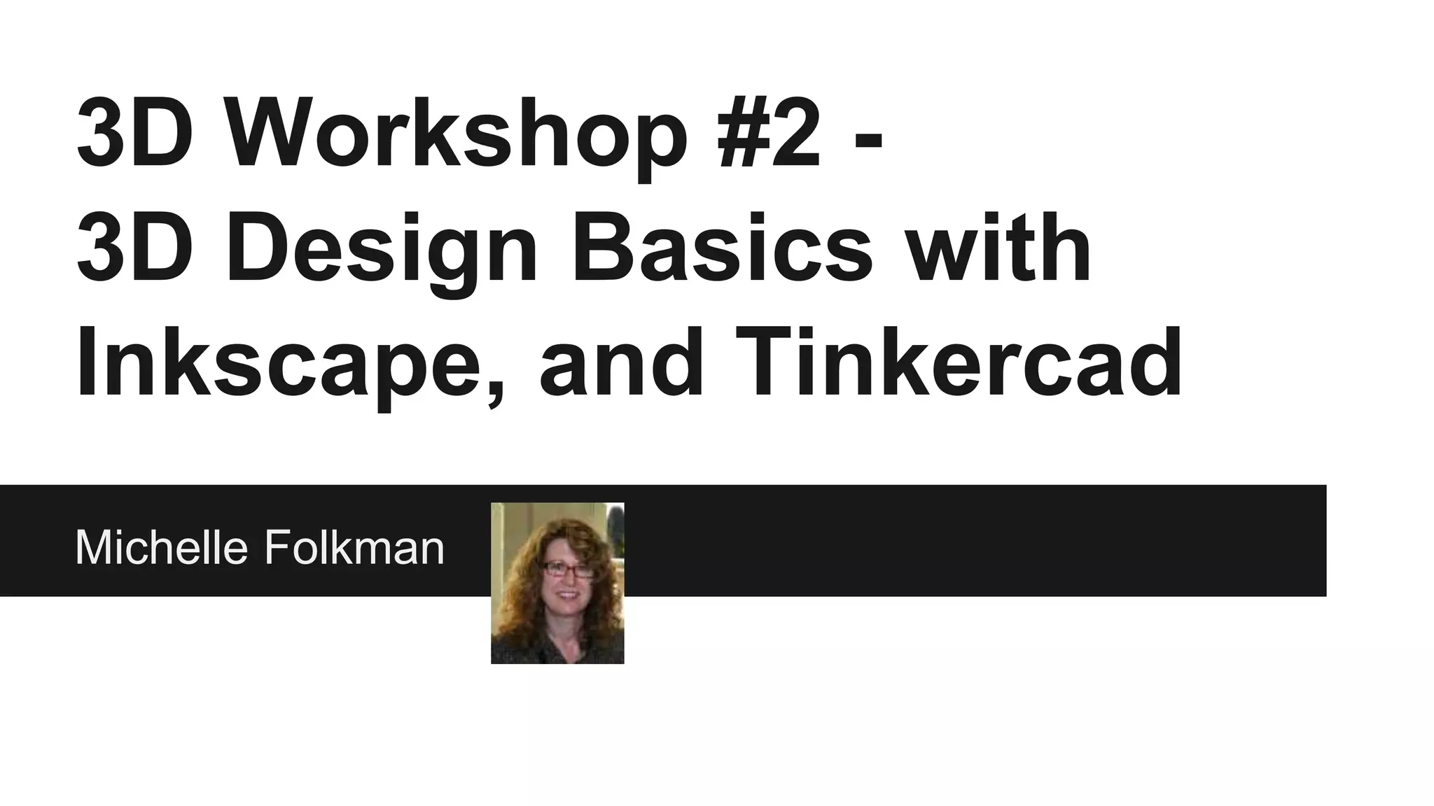 3D Design Basics with inkscape and tinkercad (workshops #3) | PPTX