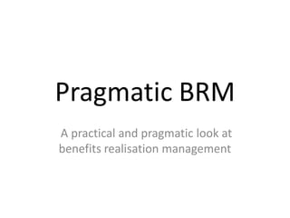 Workshop A: Pragmatic benefits realisation management | PDF
