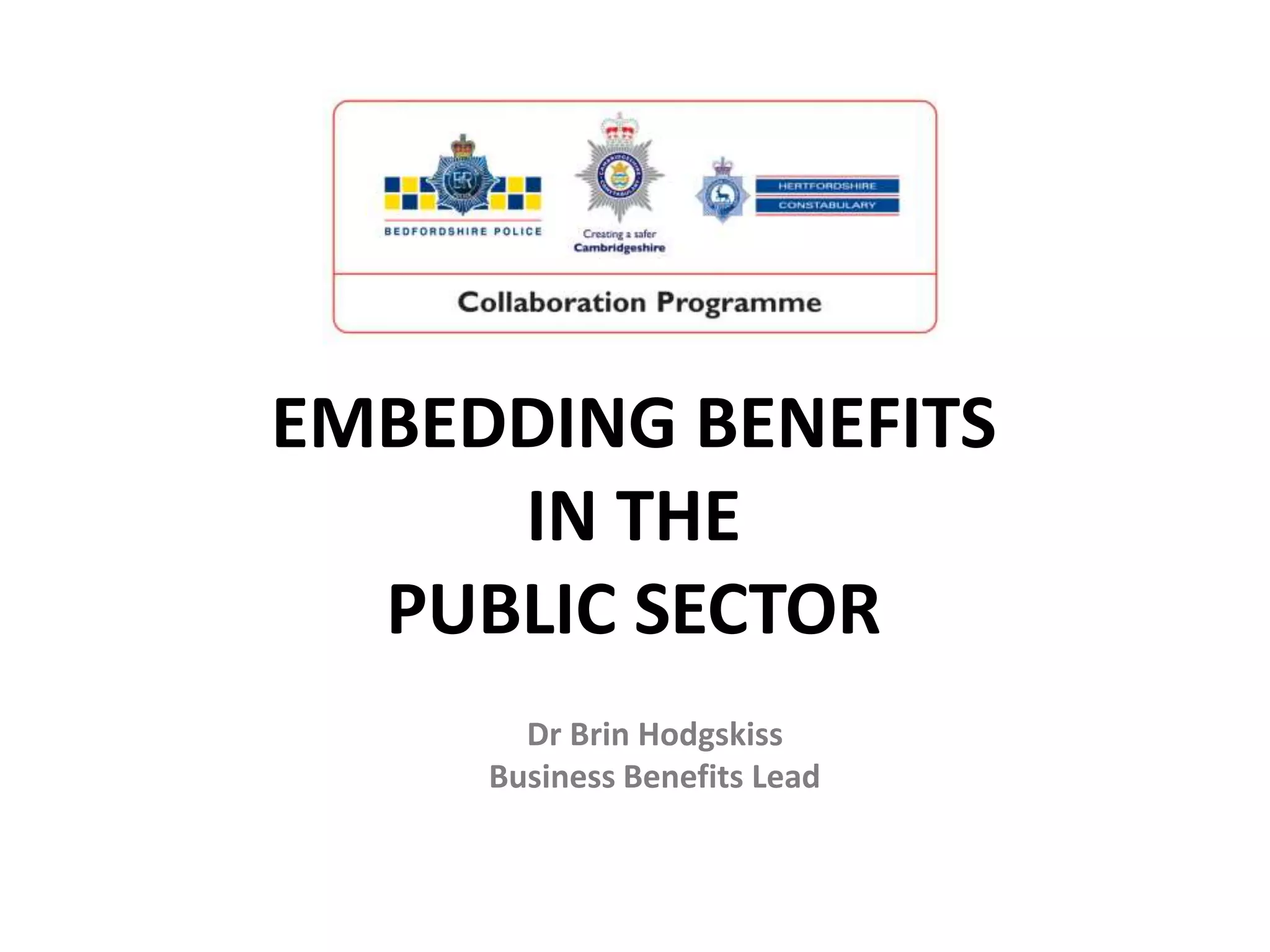 Workshop C, Embedding benefits in the public sector by Brin Hodgskiss and Nicola Dalliday | PPT