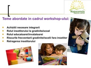 Workshop – Integrarea copilul cu autism in sistemul de invatamant | PPT