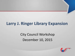 Ringer Library Expansion | PPTX