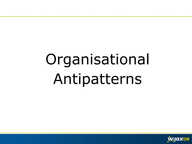 W Jax Performance Workshop Organisational Antipatterns Ppt