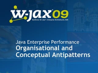 W JAX Performance Workshop - Organisational Antipatterns | PPT
