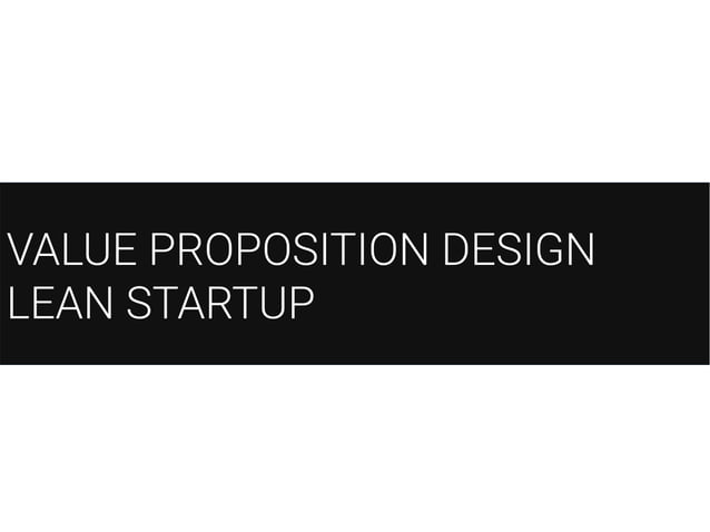 Value Proposition Design and Lean Startup Framework | PPT