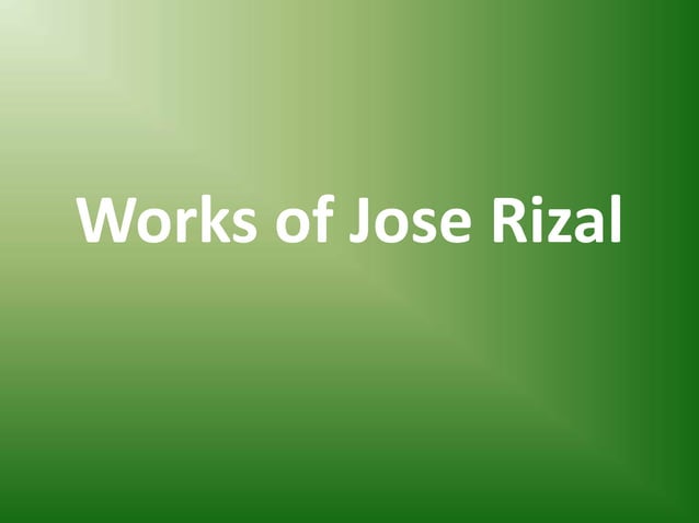 Works of Jose Rizal | PPTX | Books and Literature