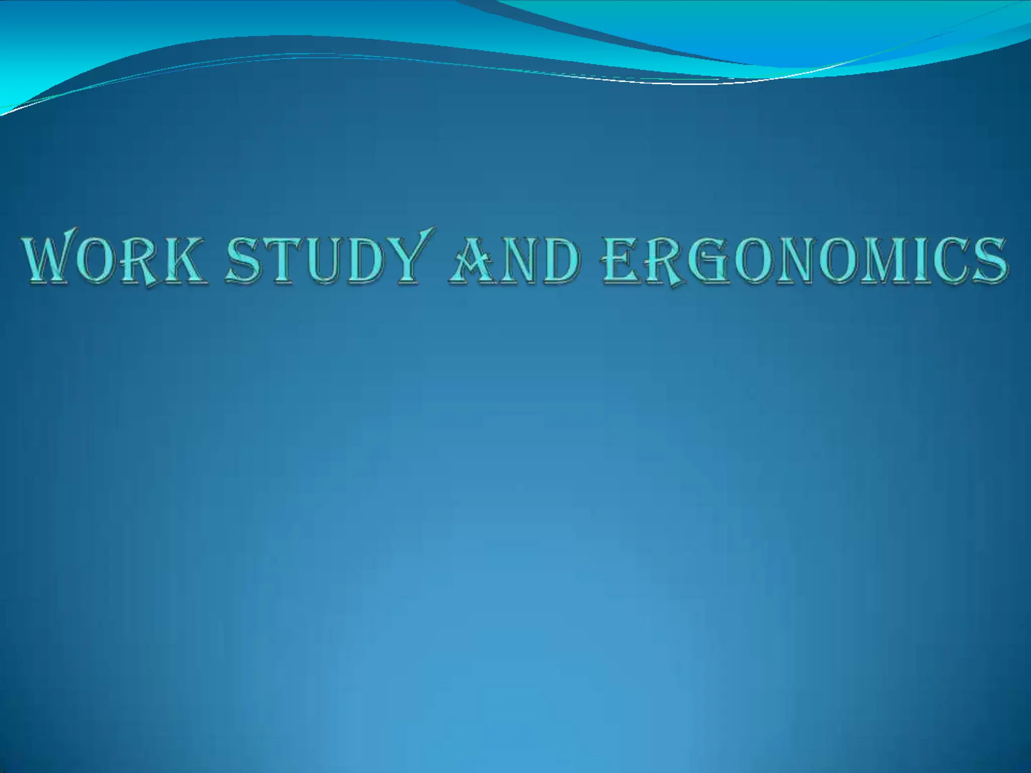 work study and ergonomics-ppt.pptx ergonomics | PPTX