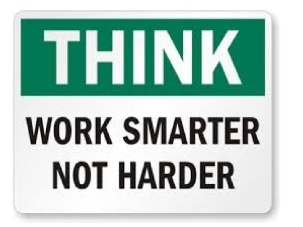Work Smart Not Hard