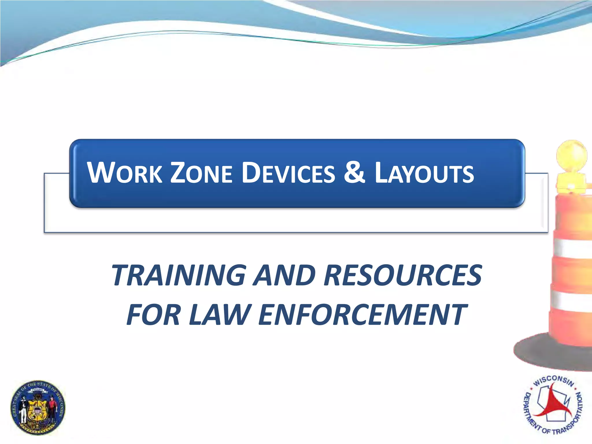 Work zone devices & layouts-training and resources for law enforcement | PDF