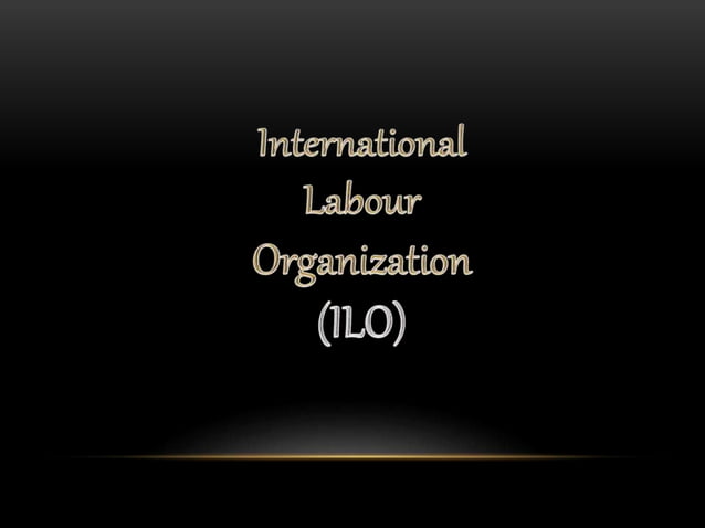 World bank and International Labour Organisation ( ILO ) | PPT