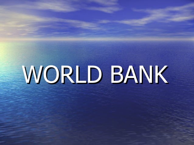 World Bank | PPT | Business Banking & Finance | Business