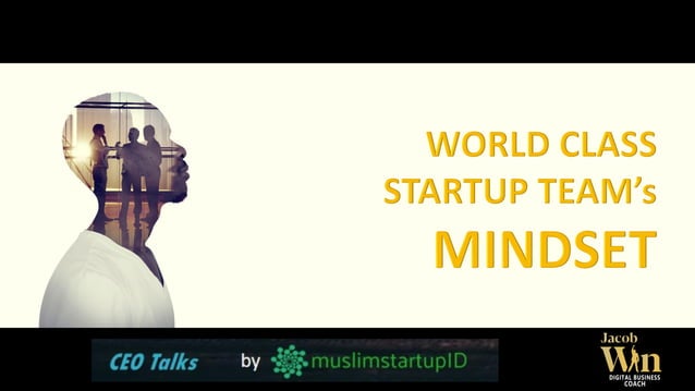 World class startup team's mindset by Jacob Win | PPT