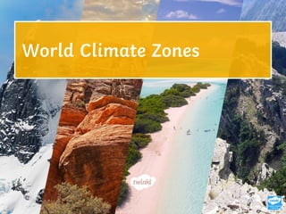 World Climate Zones Presentation.For primary educationpt | PPT