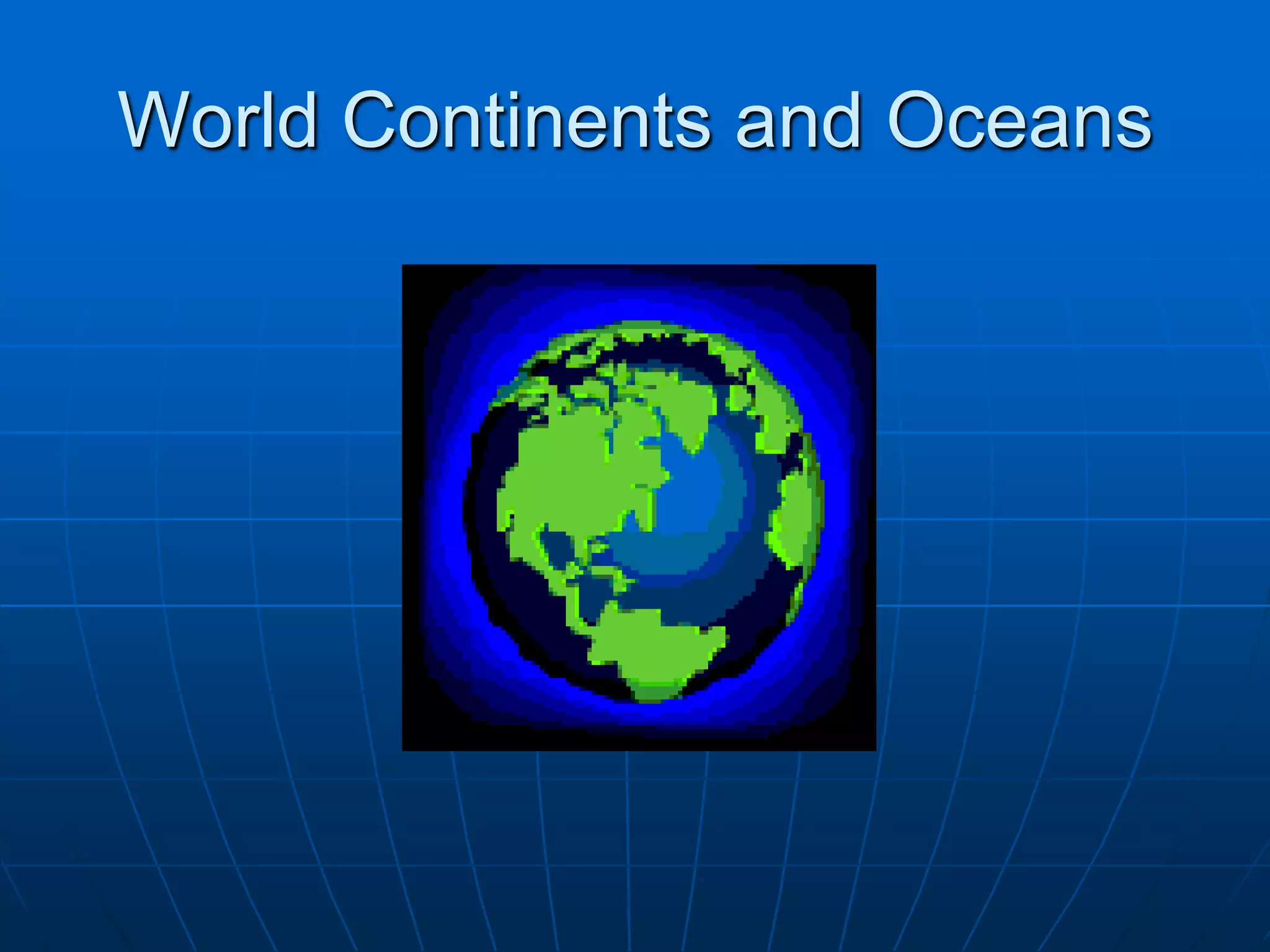 World Continents And Oceans | PPTX | North America Travel | Travel ...