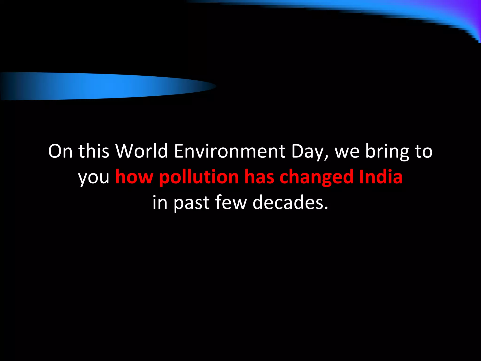 World environment day india then and now (in pics) | PPTX
